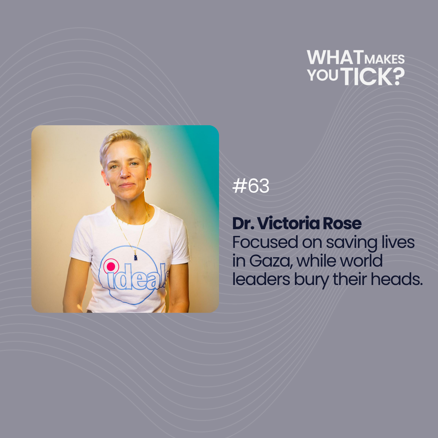 #63 Dr. Victoria Rose: Saving lives in Gaza while world leaders bury ...